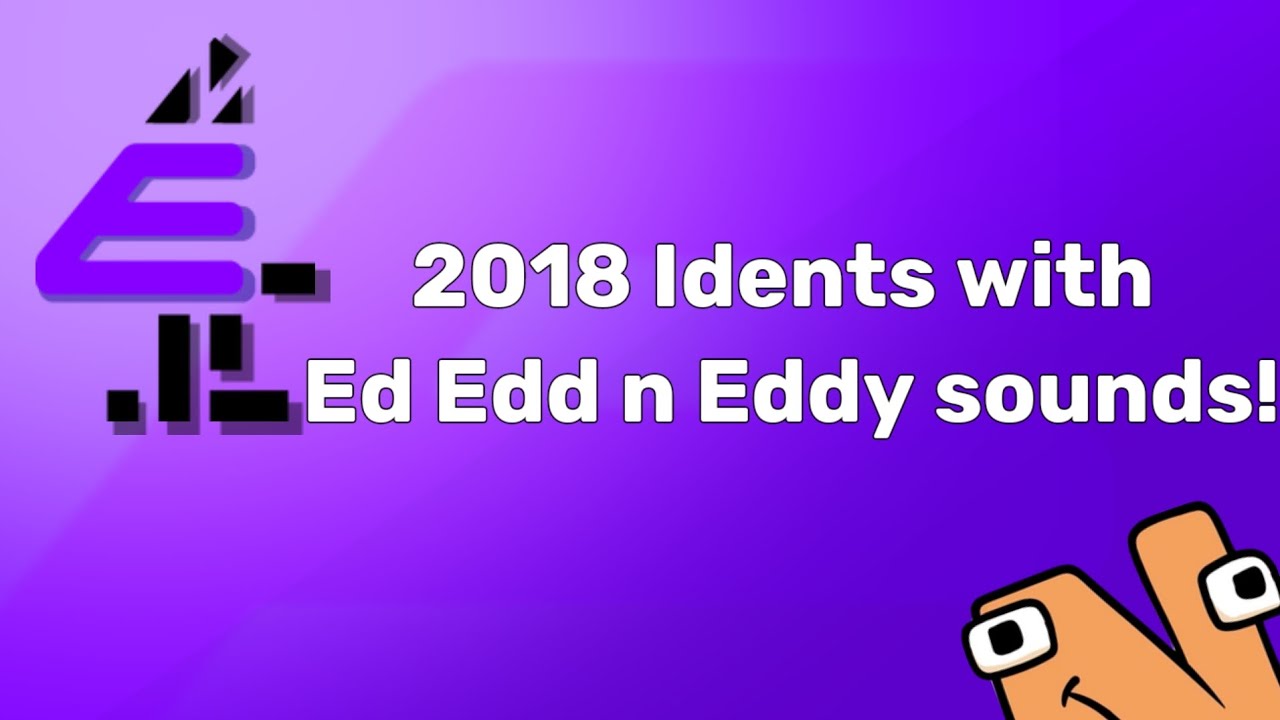 E4 2018 Idents with Ed Edd n Eddy sounds! - YouTube
