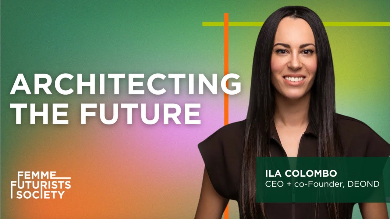 Architecting The Future with Ila Colombo | Femme Futurist Society - YouTube