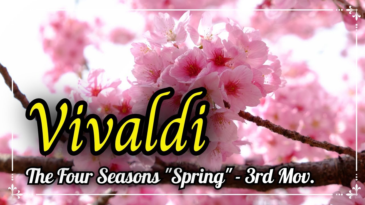 💐 Vivaldi: The Four Seasons "Spring" III. Allegro - YouTube