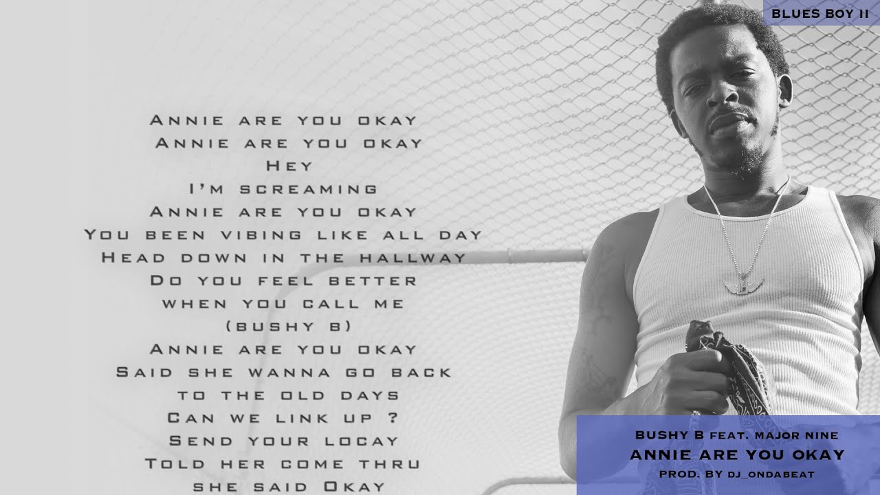 Bushy B - Annie are you okay feat. Major Nine (Official Audio/Lyrics ...