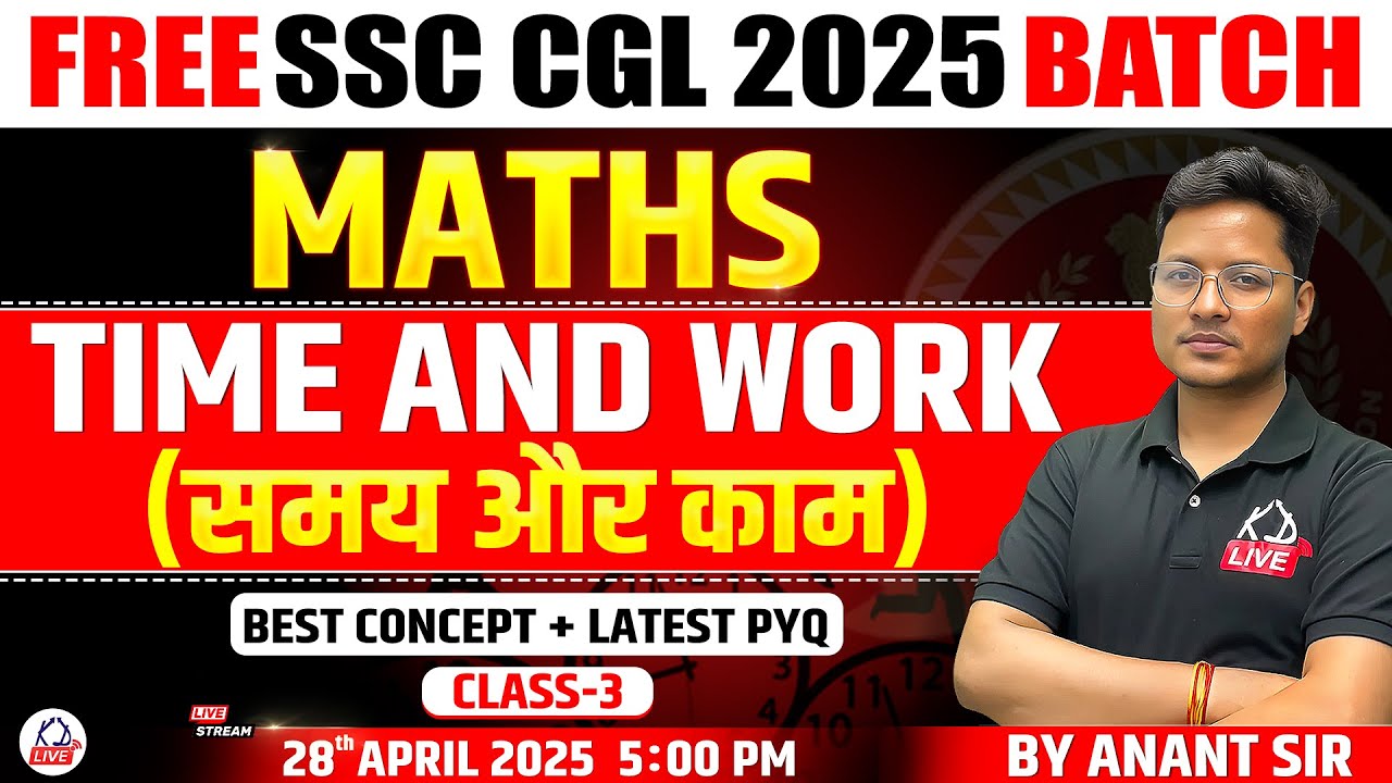 TIME & WORK | CLASS 03 | CONCEPTS & PYQs | FREE SSC CGL 2025 BATCH ...