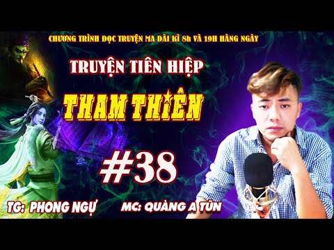 Tham Thiên Tập 38 : Mảnh thiên thư thứ 3 | Truyện tiên hiệp cực hay Quàng A Tũn diễn đọc