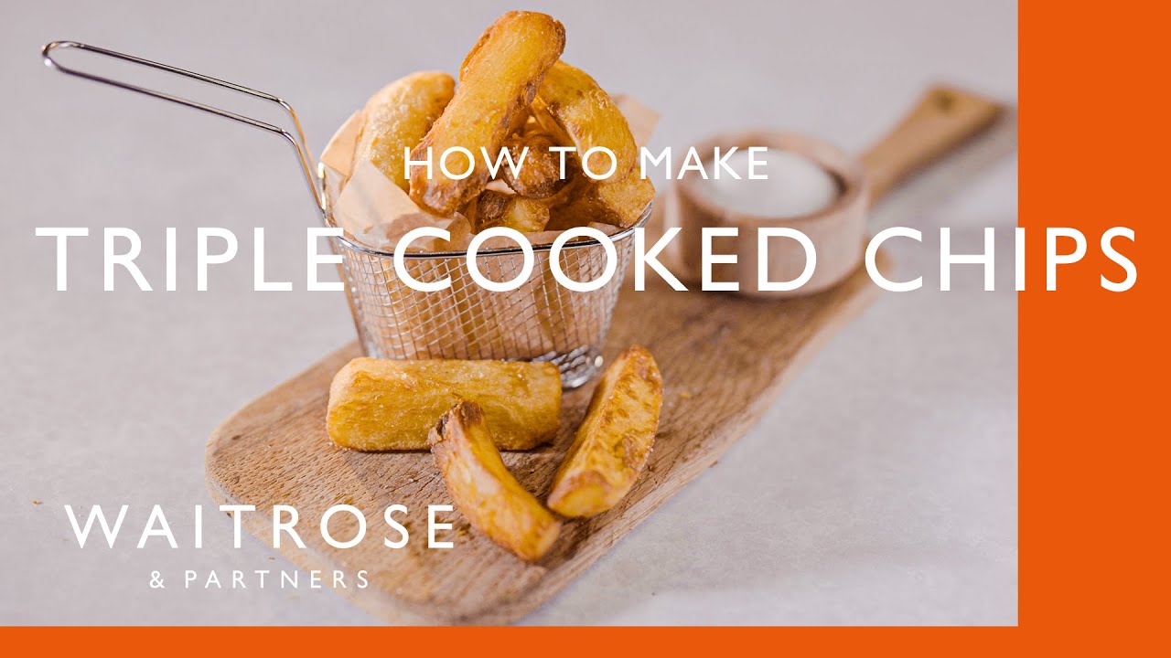 How To Make Triple Cooked Chips | Cookery School | Waitrose - YouTube