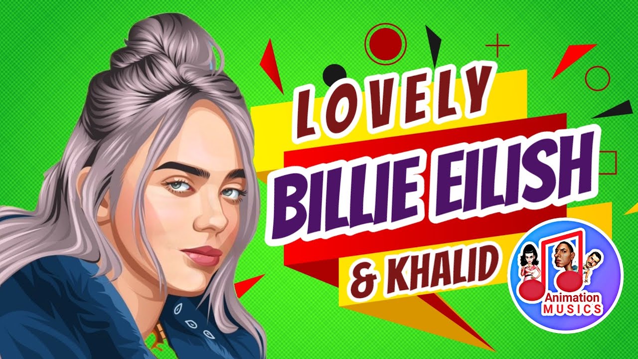 Music with animation , Billie Eilish & Khalid - lovely (Josh Tiong ...