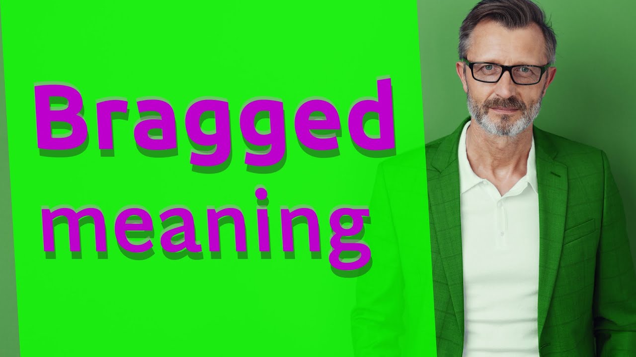 Bragged | Definition of bragged 📖 - YouTube