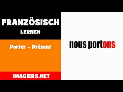 Französisch lernen = Porter Présent - YouTube