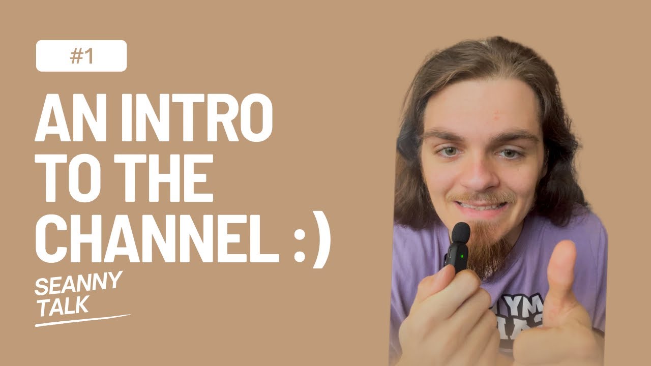 seanny talk! An intro to the channel. (Welcome) - YouTube