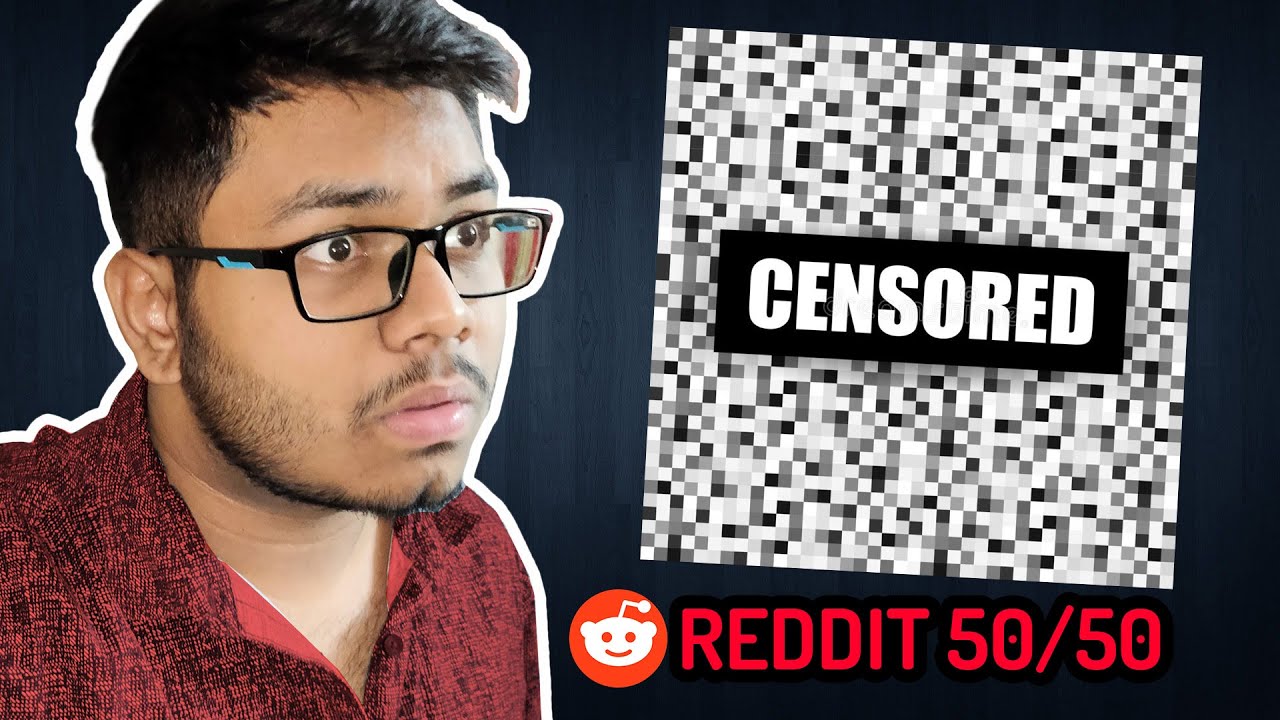 THIS VIDEO HAS BEEN CENSORED | Reddit 50/50 CHALLENGE! - YouTube