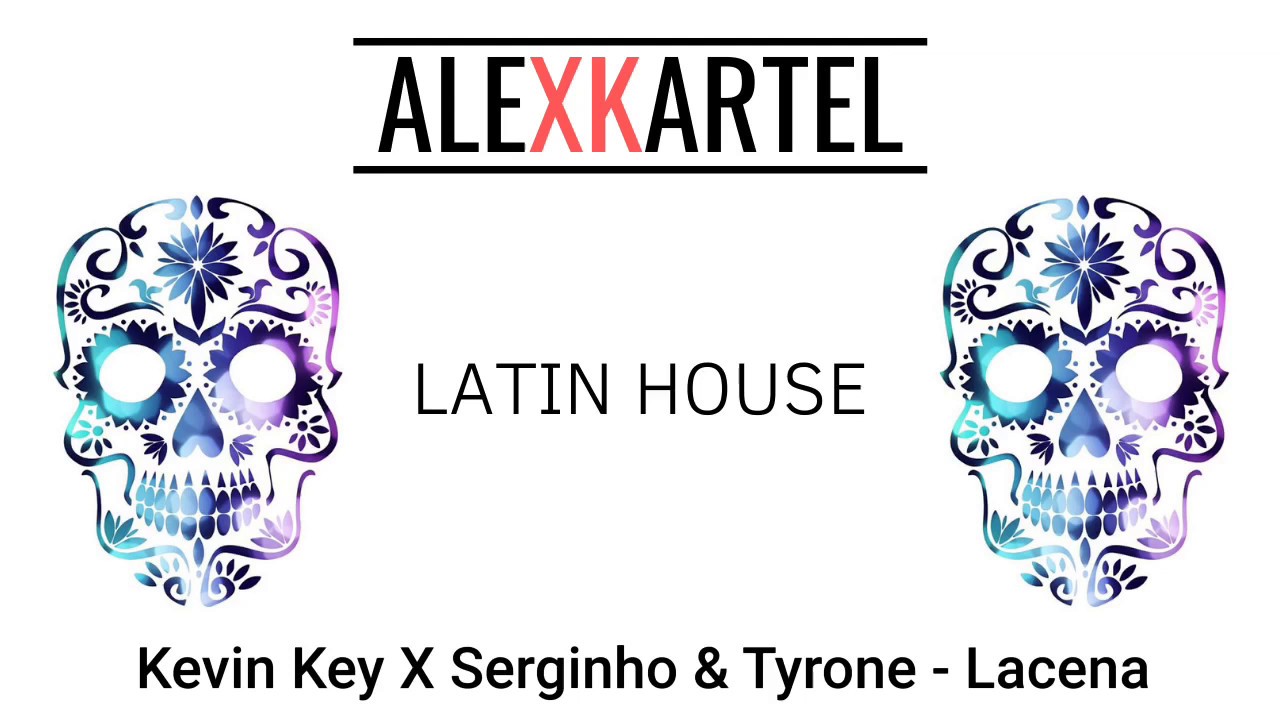 |LATIN HOUSE| Kevin Key X Serginho & Tyrone - Lacena - YouTube