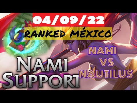 NAMI SUP| 04/09/22 RANKED| MÉXICO | LEAGUE OF LEGENDS GAMEPLAY ESPAÑOL ...