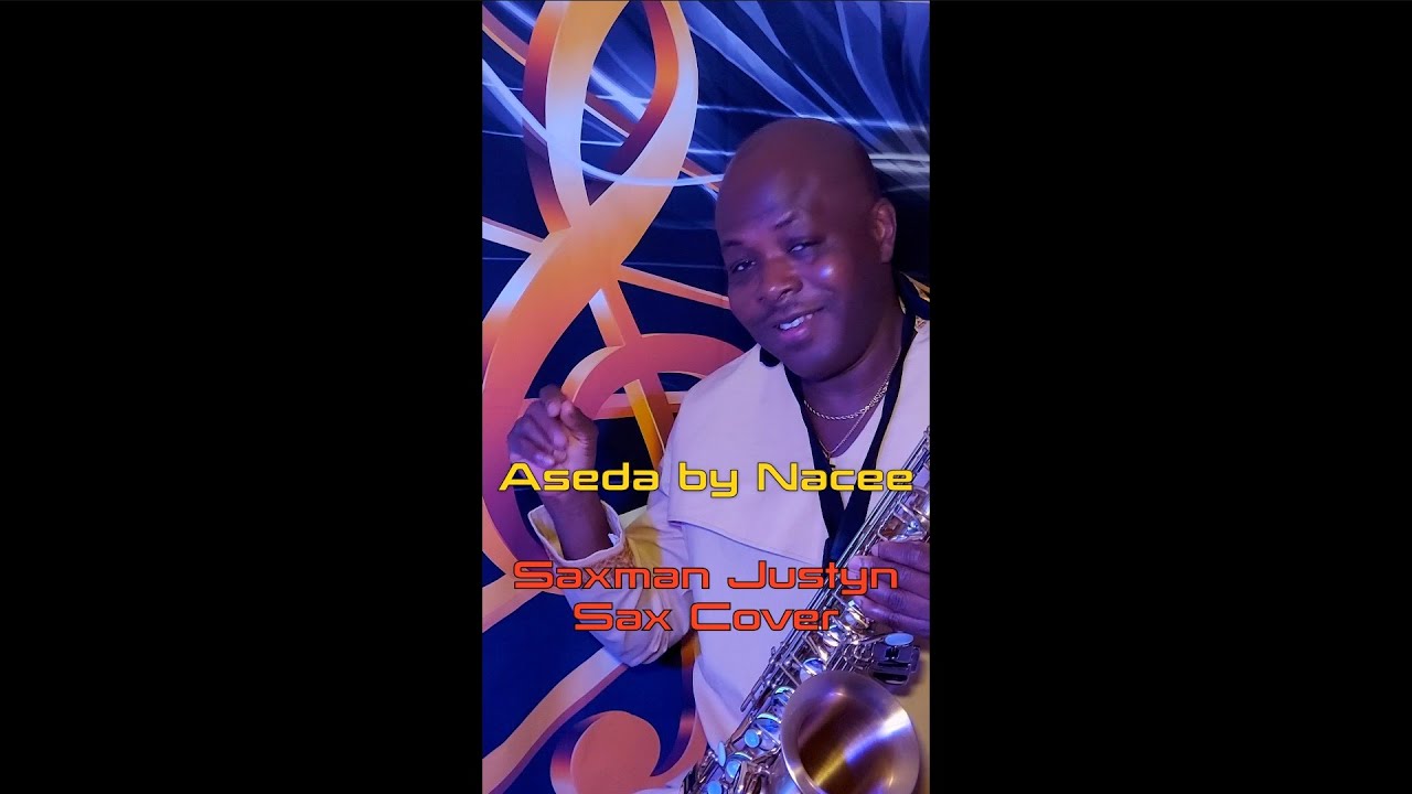 Nacee - Aseda (Saxman Justyn) Saxophone cover #ghanaian #instrumental # ...