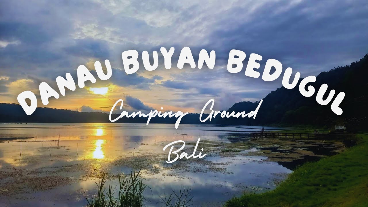 Taman Wisata Gangga Buyan Camping Ground / Danau Buyan Bedugul Bali ...