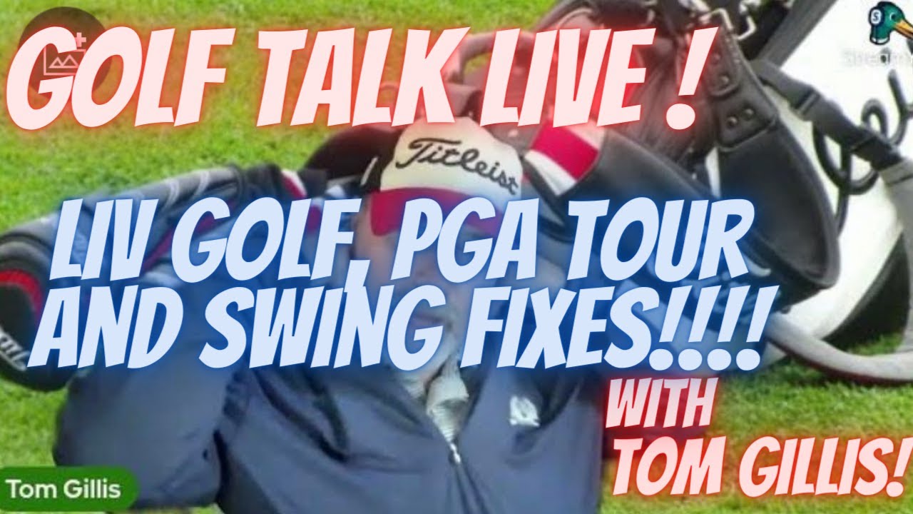 Golf talk Live with Tom Gillis: Join me for PGA tour, LIV Golf and fix ...