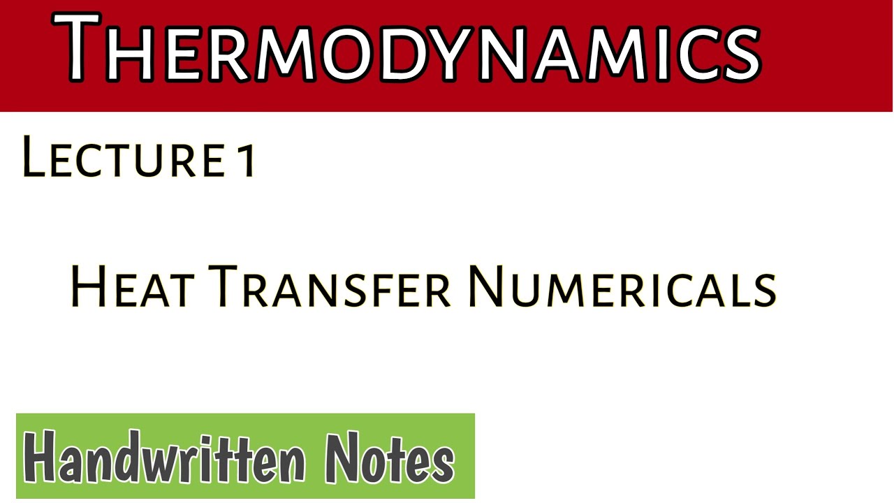 Lecture 1 Heat transfer Numericals || Thermodynamics and Statistical Physics - YouTube