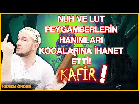Nuh ve Lut peygamberlerin hanımları kocalarına ihanet etti! / Kerem Önder