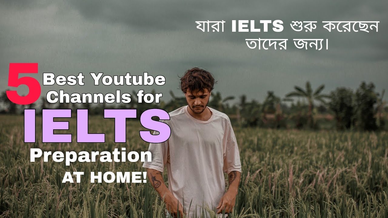 IELTS Self-study করার জন্য এই ৫ টি চ্যানেল ফলো করুন- 5 Youtube Channels ...