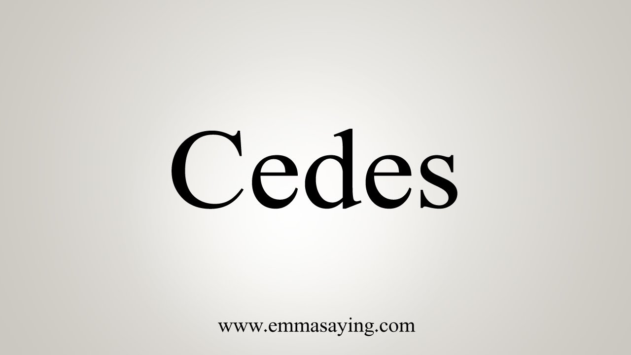 How To Say Cedes - YouTube