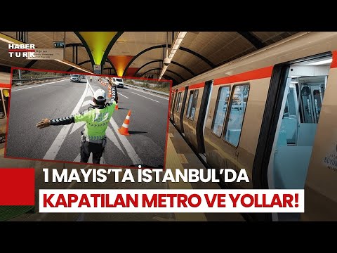 1 Mayıs'ta Hangi Yollar Trafiğe Kapalı Olacak?