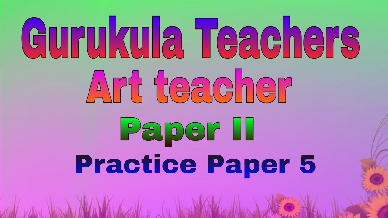 Gurukula art teacher | model paper 5 | practice bits - YouTube
