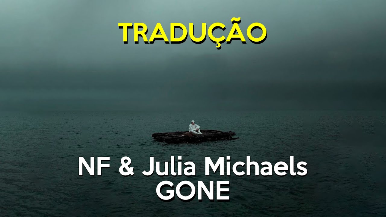 NF & Julia Michaels - GONE (Tradução) - YouTube
