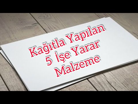 KAĞITTAN NELER YAPILIR? ( İŞİNİZE YARAYABİLECEK 5 MUHTEŞEM ŞEY )