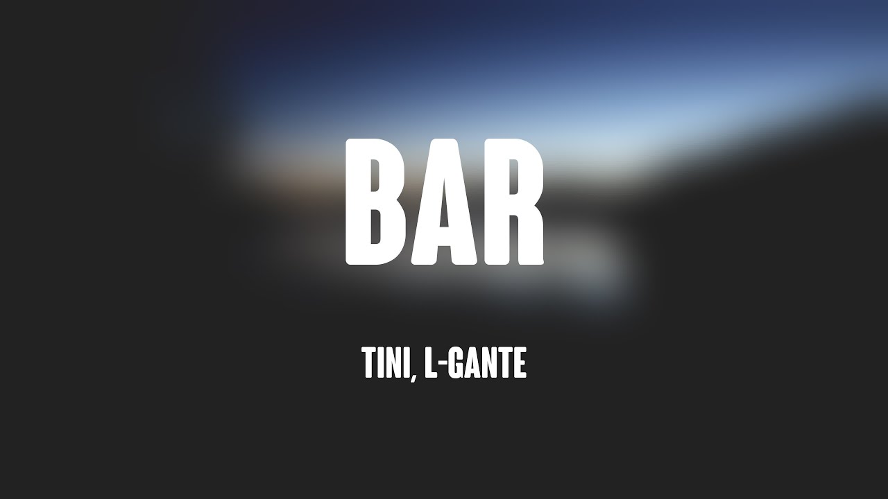 Bar - TINI, L-Gante (Lyrics Video) 💦 - YouTube