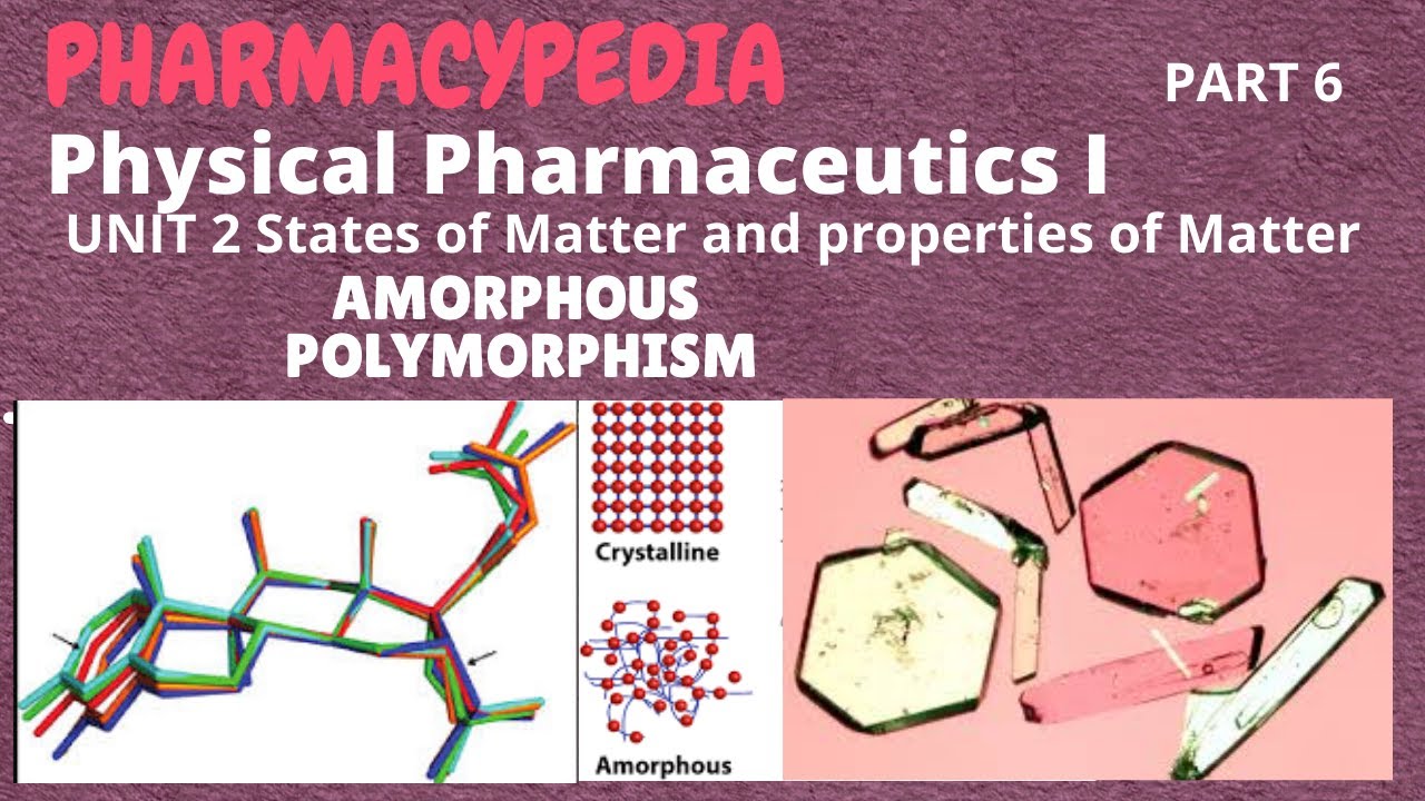 AMORPHOUS AND POLYMORPHISM | PART 6 | UNIT 2 | PHYSICAL PHARMACEUTICS 1 ...