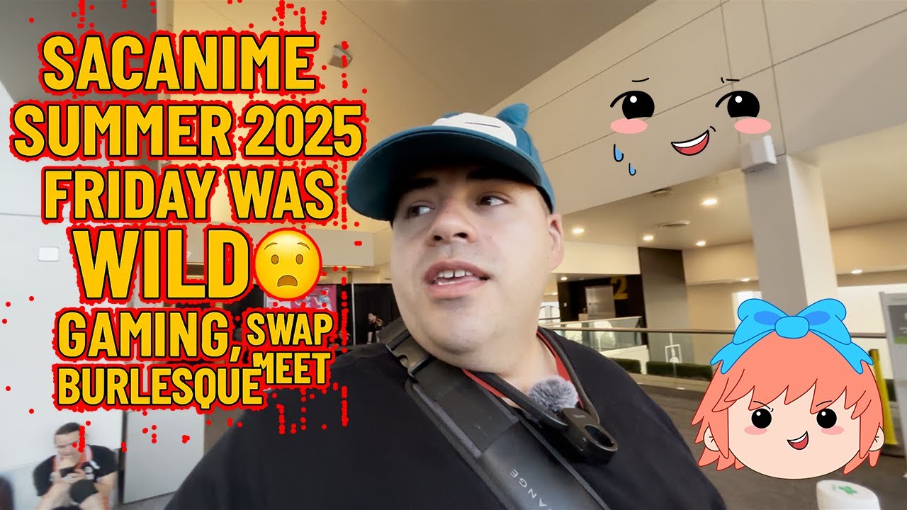 SacAnime Summer 2025 Friday Was WILD 😳🎭 Gaming, Swap Meet & Burlesque ...
