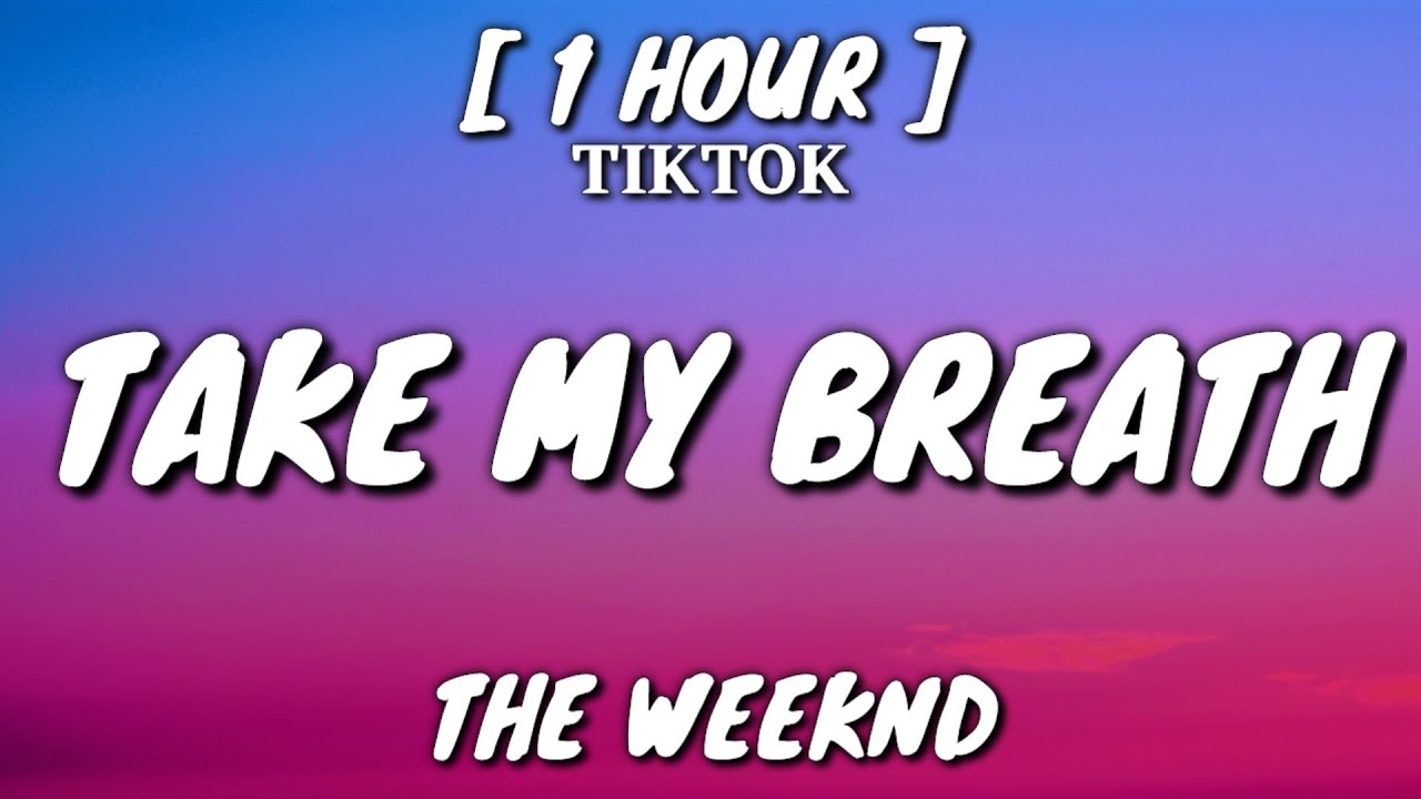 The Weeknd - Take My Breath (Lyrics) [1 Hour Loop] [TikTok Song] - YouTube