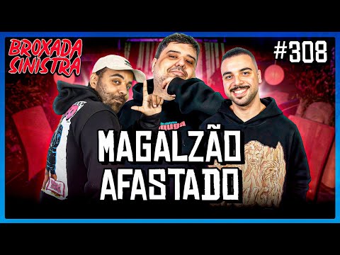 MAGALZÃO AFASTADO - #308