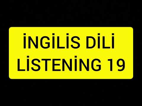 İNGİLİS DİLİ LİSTENİNG №19