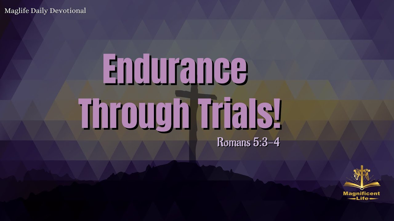 Endurance Through Trials! | Magnificent Life Daily Devotion - YouTube