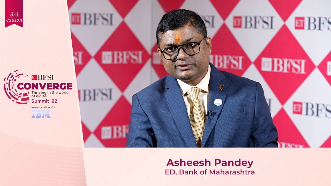 Asheesh Pandey, ED, Bank of Maharashtra at ETBFSI Converge 2022 - YouTube