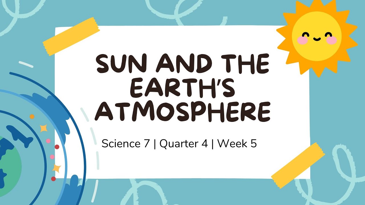 Science 7 Quarter 4 Week 5 - Sun and the Earth's Atmosphere - YouTube