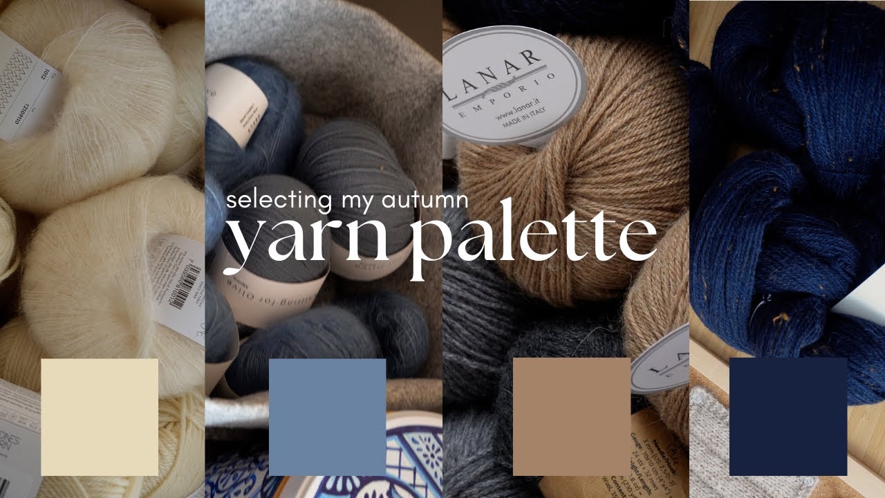 Selecting My Autumn Yarn Palette - YouTube