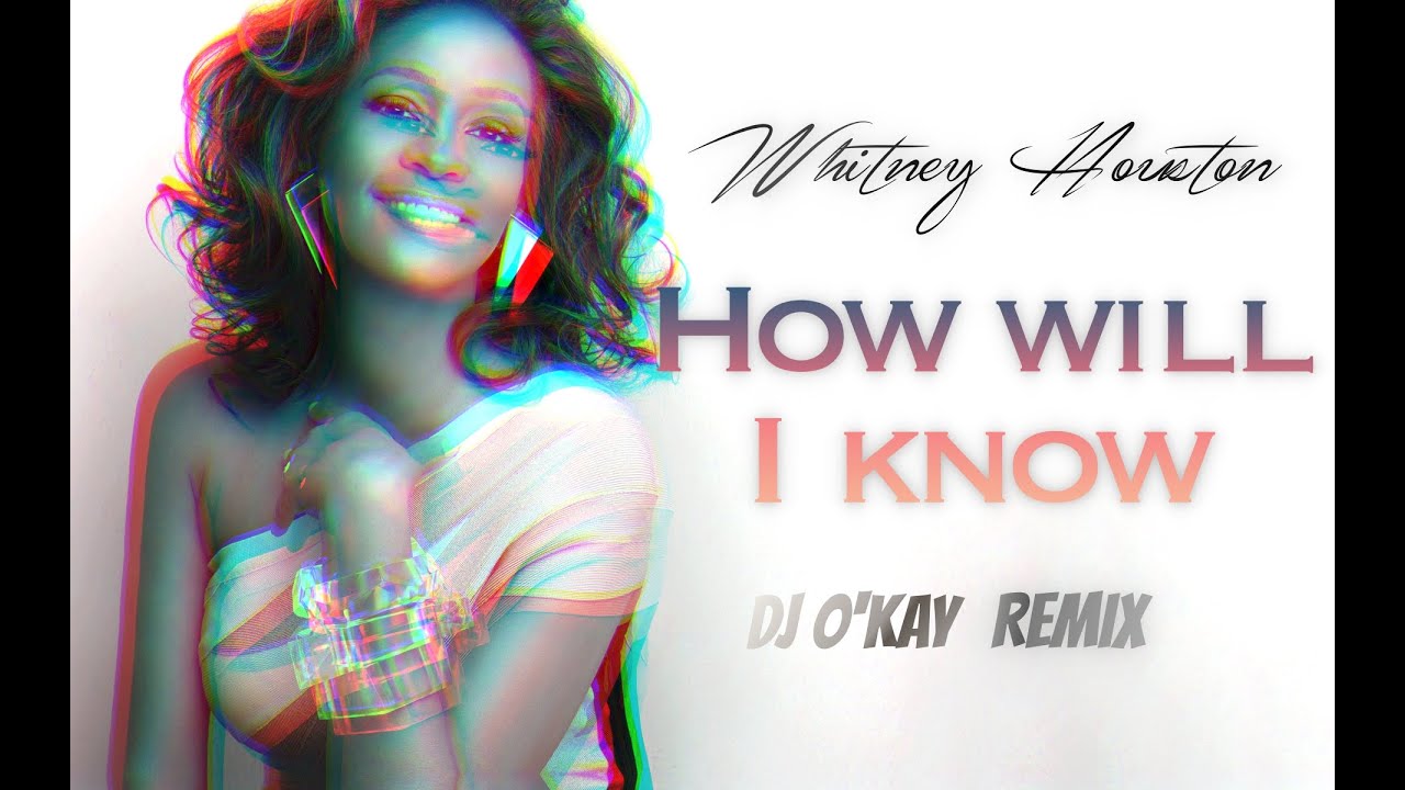 Whitney Houston - How will I know (DJ O'KAY Remix) - YouTube