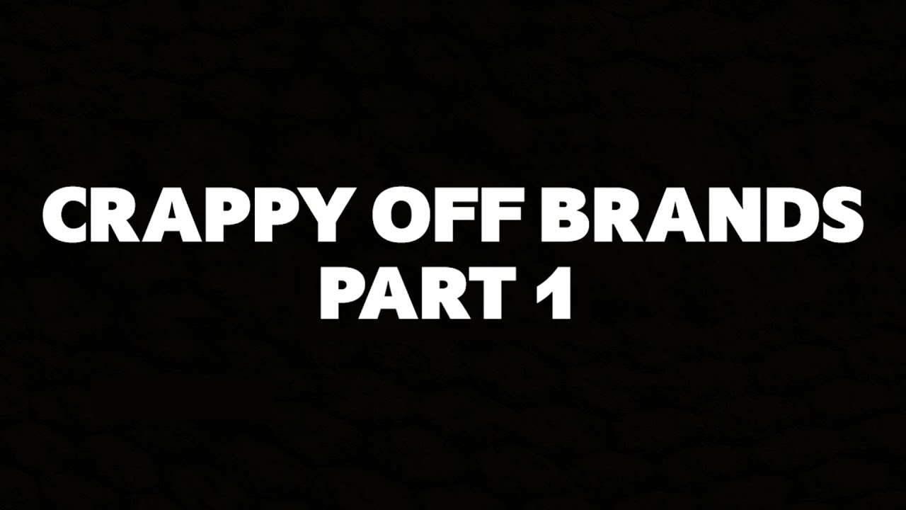 Crappy Off Brands Part 1 - YouTube