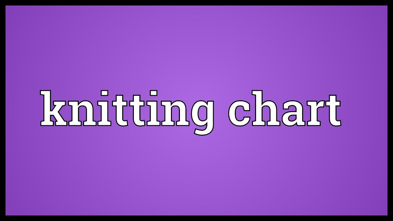 Knitting Chart Meaning YouTube knitting-chart-meaning-youtube