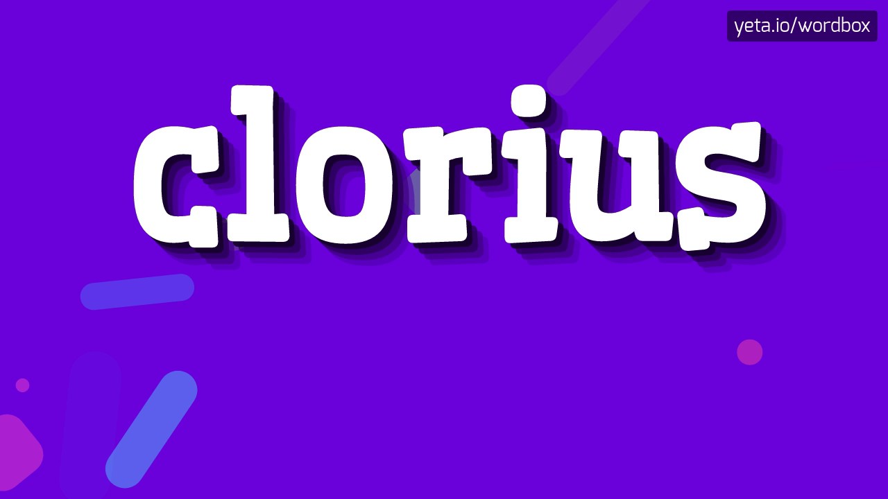 CLORIUS - HOW TO PRONOUNCE IT!? - YouTube