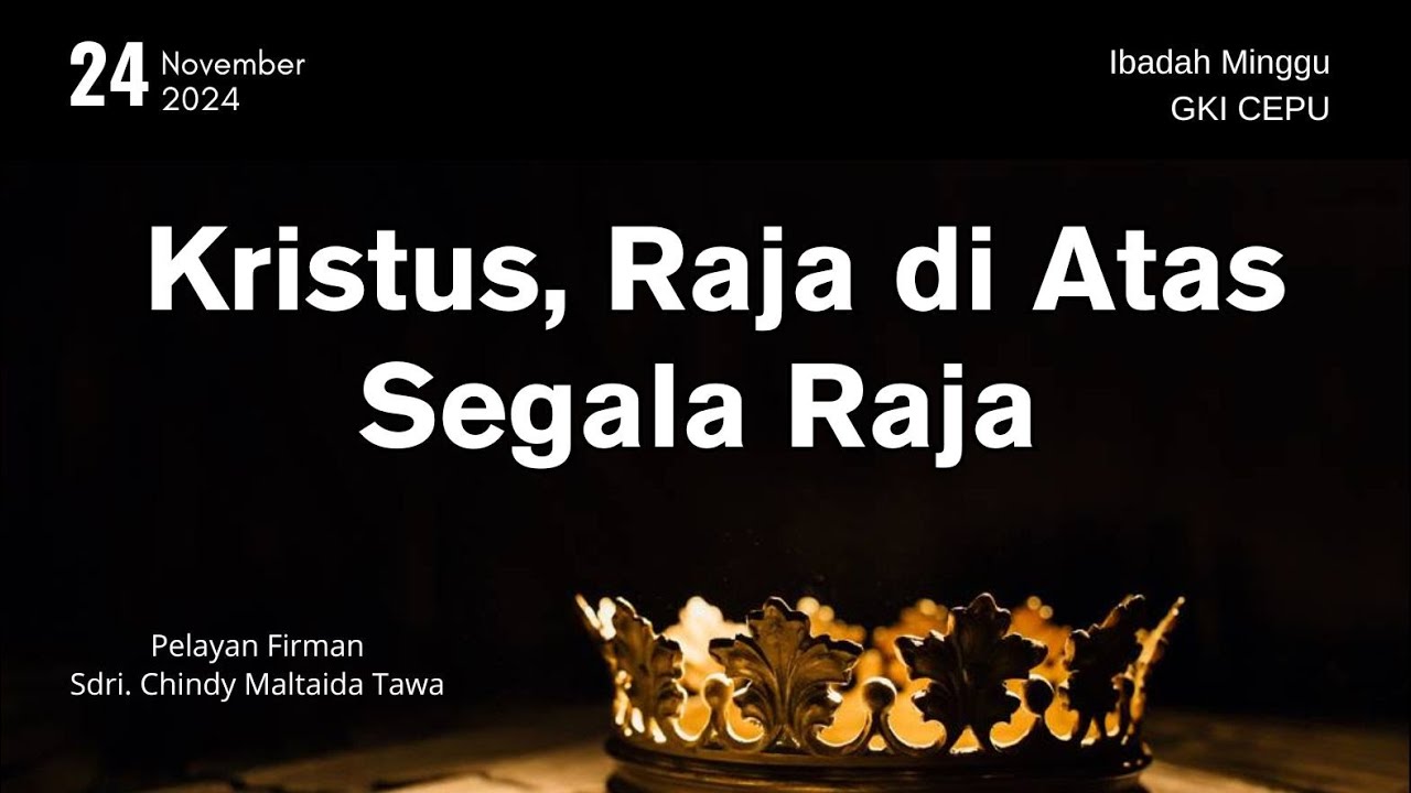 IBADAH MINGGU SORE || KRISTUS, RAJA DI ATAS SEGALA RAJA || GKI CEPU ...
