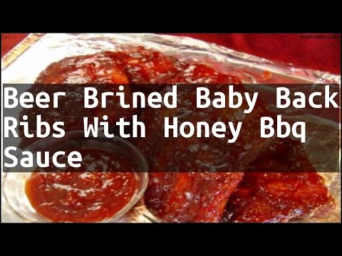 Recipe Beer Brined Baby Back Ribs With Honey Bbq Sauce - YouTube