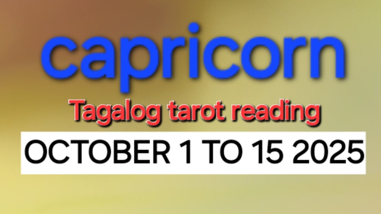 Ganap Po To All CAPRICORN Sa OCT 1 Hanggang OCT 15 2025 Tagalog tarot ...