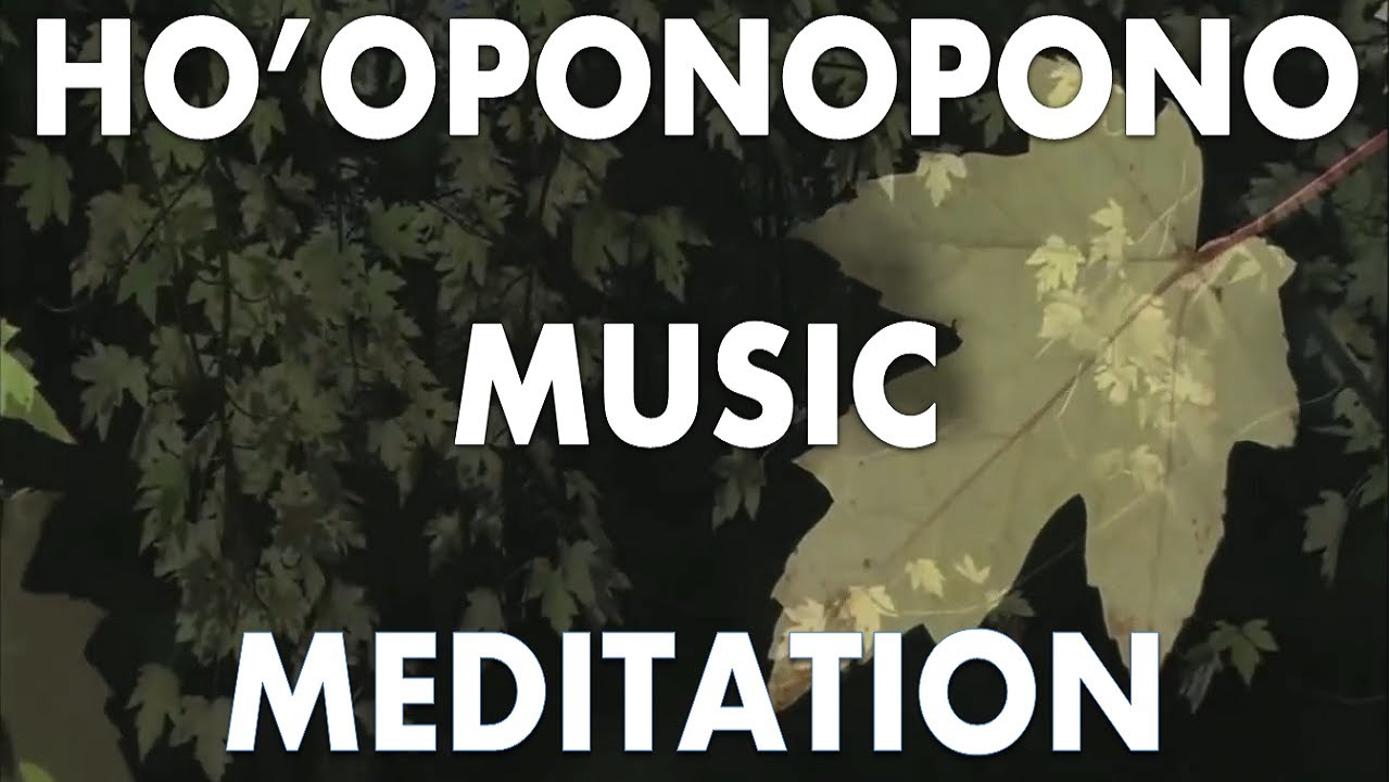 Ho'oponopono Mantra Meditation Music For Focus, Study and Positive ...