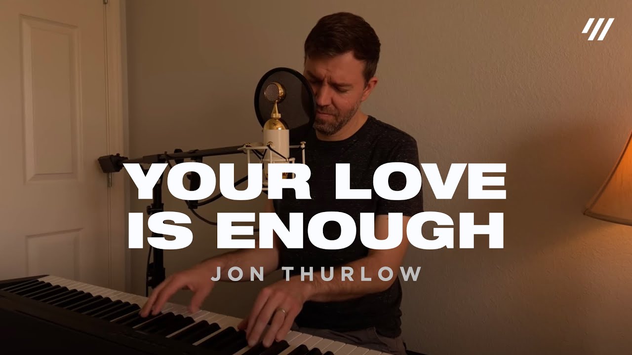 Your Love Is Enough (Live From Home, Worship Set) – Jon Thurlow - YouTube