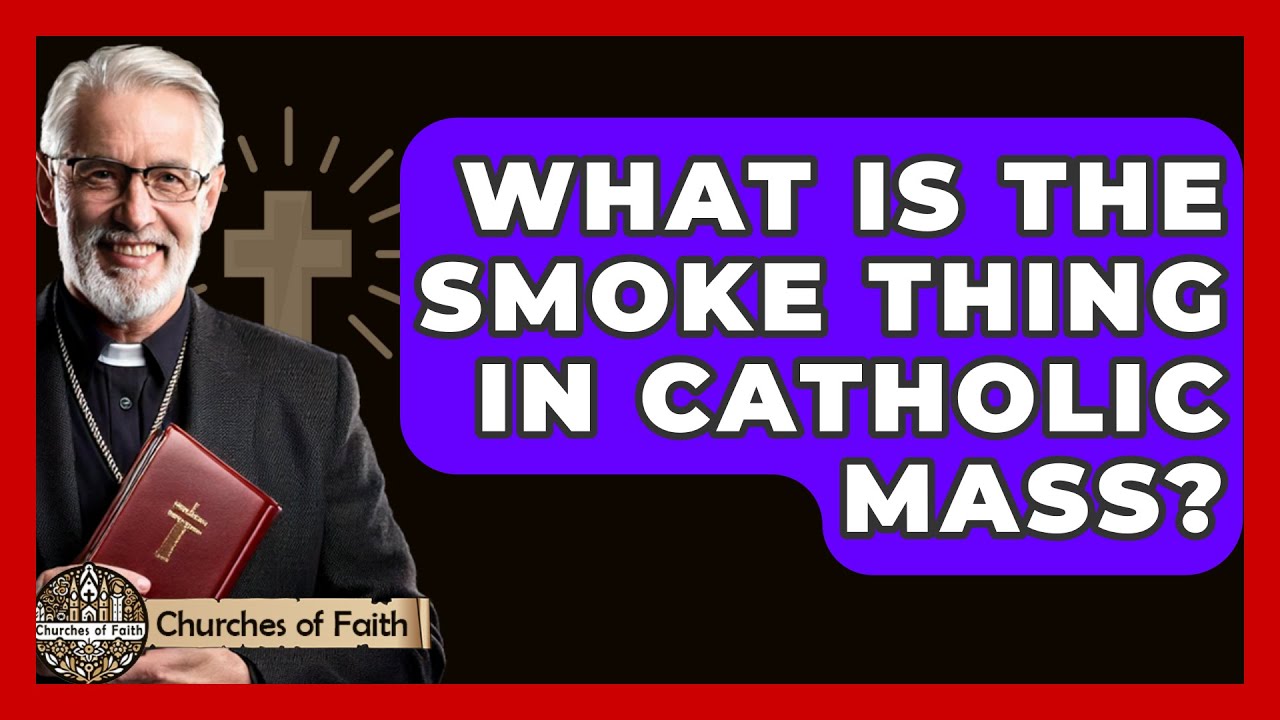 What Is The Smoke Thing In Catholic Mass? - Churches Of Faith - YouTube