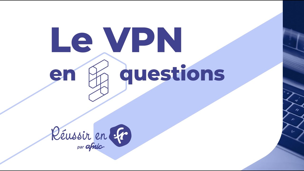 Le VPN en 5 questions - YouTube