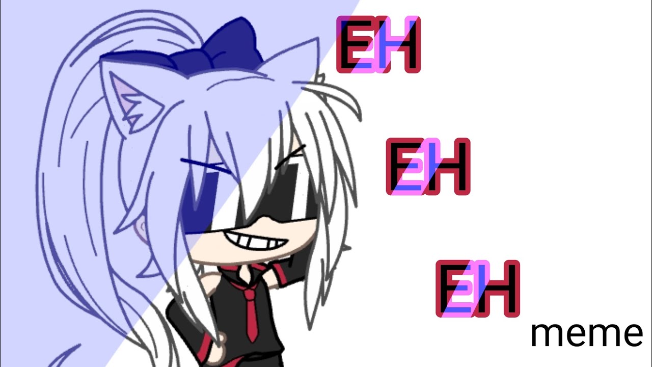 EH EH EH MEME(-_-) @hnoodh368 - YouTube