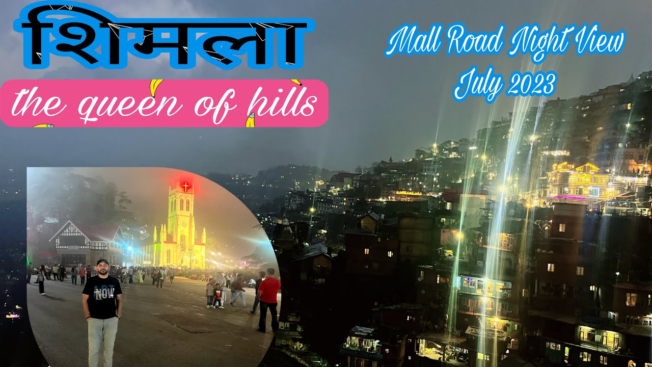 Shimla The Queen Of Hills In July Month 2023||Mall Road Of Shimla Night ...