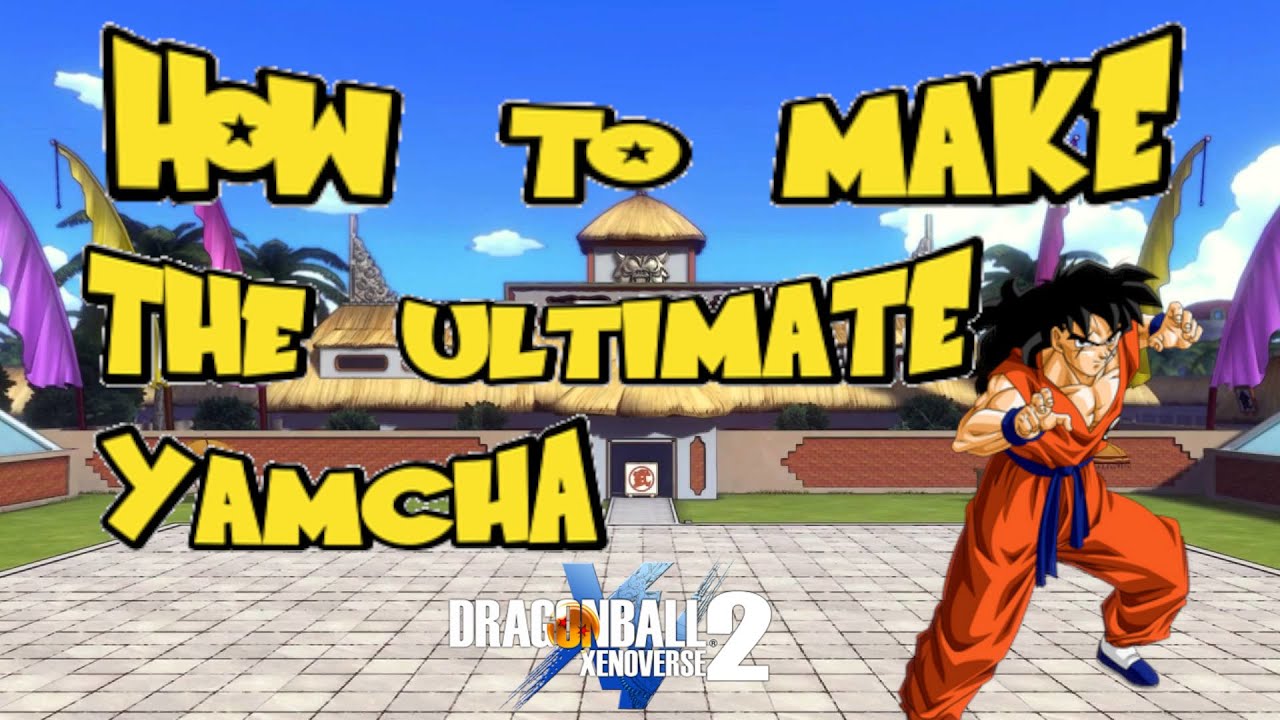 How to make The Ultimate Yamcha | Dragon Ball Xenoverse 2 | - YouTube