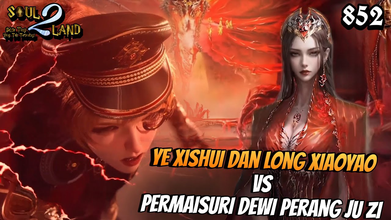 Ye Xishui Dan Long Xiaoyao VS Permaisuri Dewi Perang Ju Zi || SOUL LAND ...